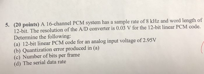 Solved 5. (20 points) A 16-channel PCM system has a sample | Chegg.com