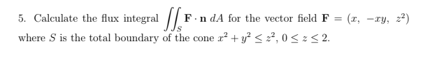 Solved 5. Calculate the flux integral ∬SF⋅ndA for the vector | Chegg.com