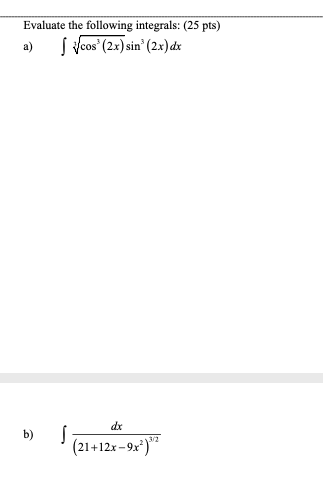 Solved Evaluate the following integrals: (25 pts) | Vcos | Chegg.com