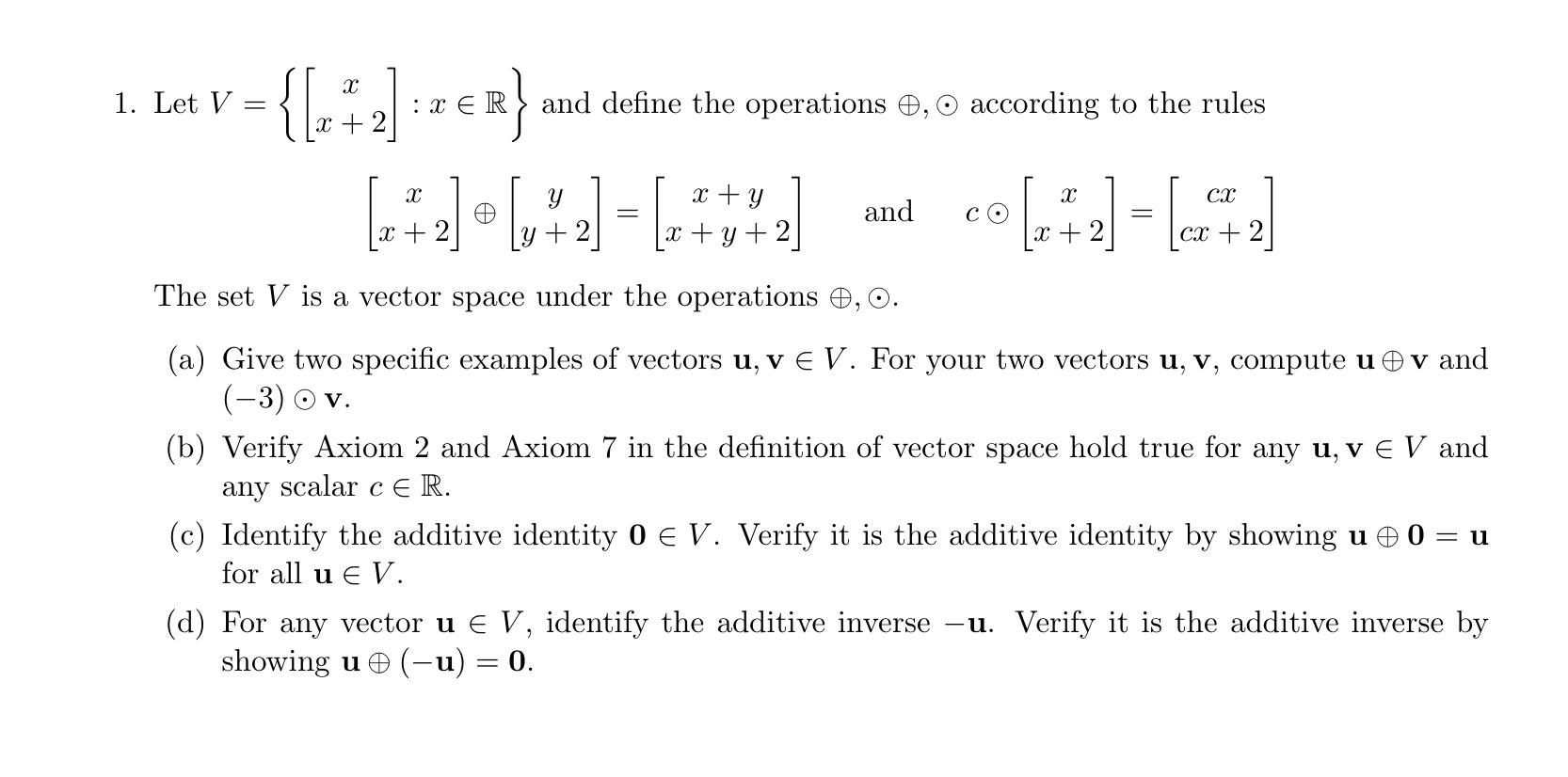 Solved 1. Let V={[xx+2]:x∈R} and define the operations ⊕,⊙ | Chegg.com