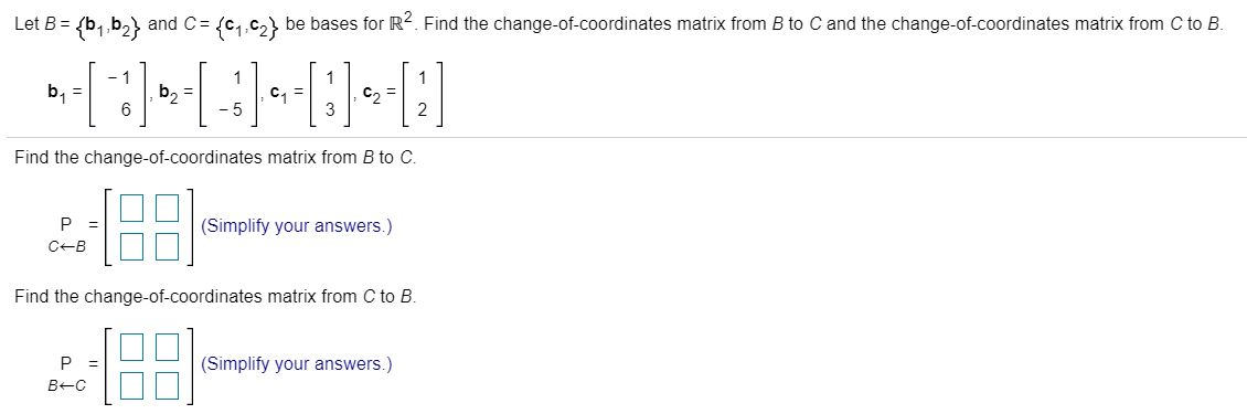 Solved Let B = {b1,b2} and C= {C1,C2} be bases for R? Find | Chegg.com