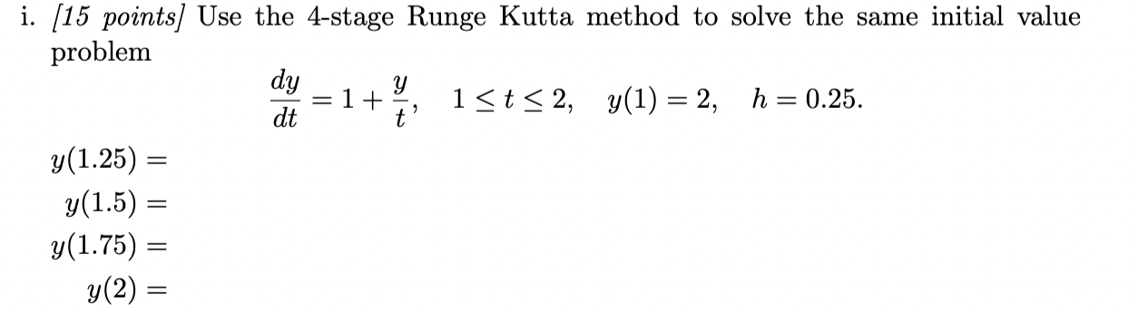 Solved = i. (15 points] Use the 4-stage Runge Kutta method | Chegg.com