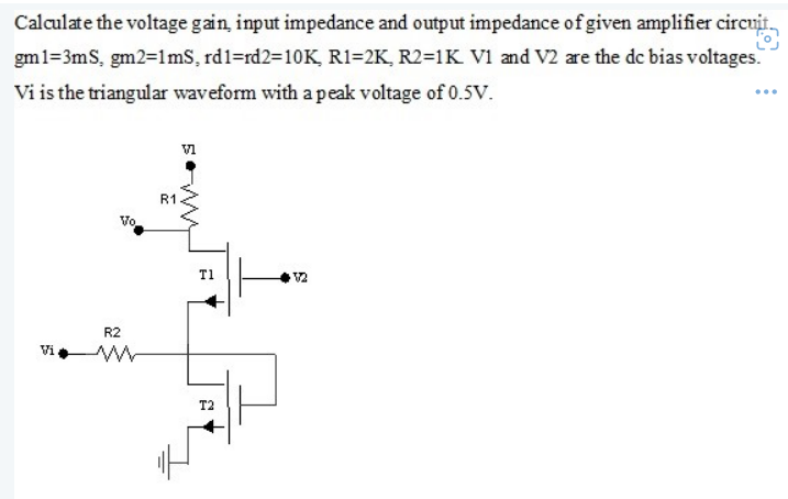 Solved Calculate the voltage gain, input impedance and | Chegg.com