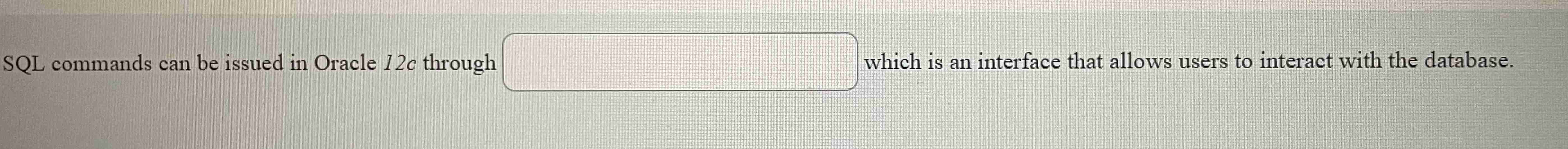 Solved SQL commands can be issued in Oracle 12c | Chegg.com