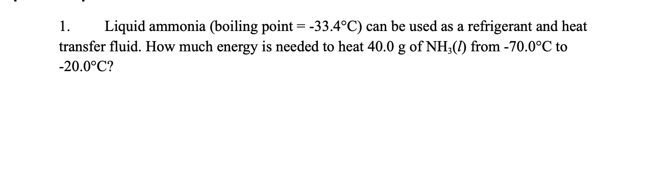 Solved 1. Liquid ammonia (boiling point =−33.4∘C ) can be | Chegg.com