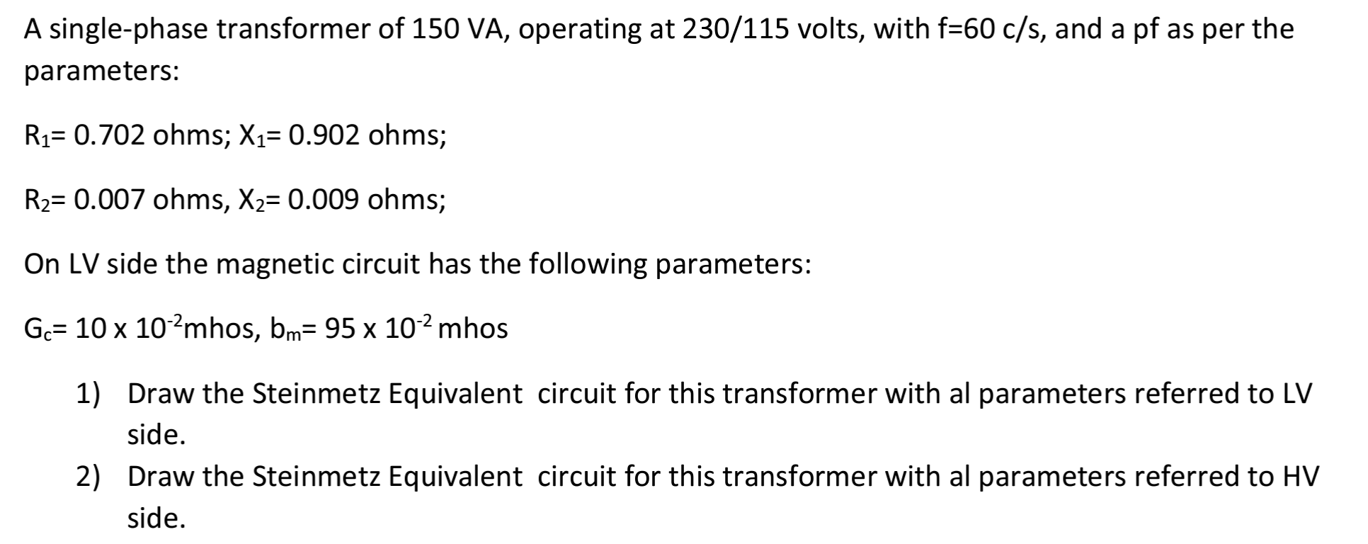 Solved A single-phase transformer of 150VA, operating at | Chegg.com