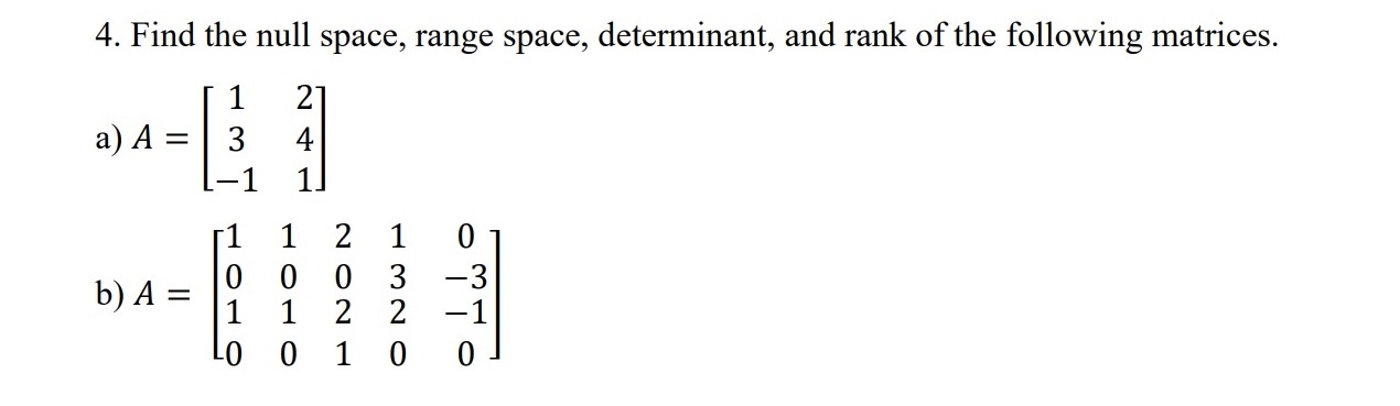 Solved 4. Find the null space, range space, determinant, and | Chegg.com