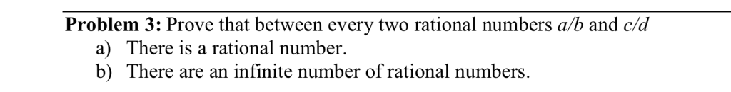 Solved Problem 3: Prove that between every two rational | Chegg.com