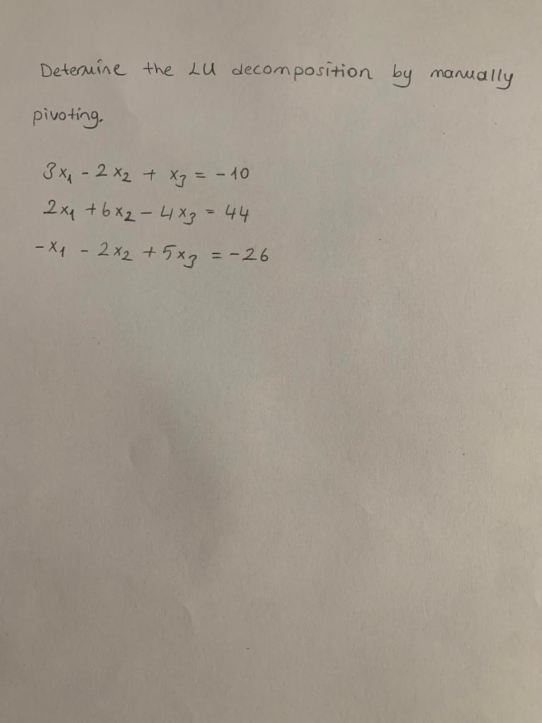 Solved Determine the LU decomposition by manually pivoting. | Chegg.com
