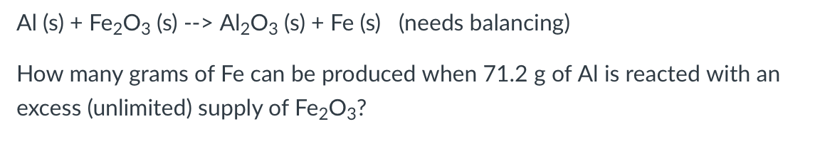 Solved Al (s) + Fe2O3 (s) --> Al2O3 (s) + Fe (s) (needs | Chegg.com