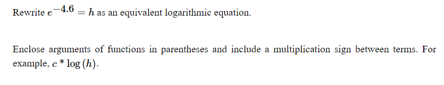 Solved Rewrite e−4.6=h as an equivalent logarithmic | Chegg.com