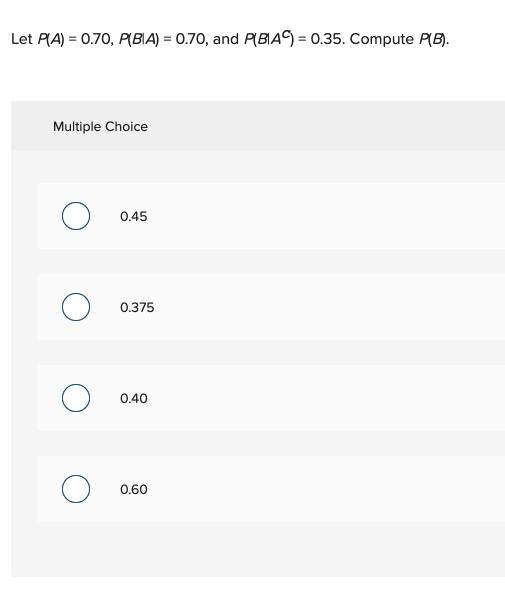 Solved Let P(A) = 0.70, PIBIA) = 0.70, and P(B1A9 = 0.35. | Chegg.com
