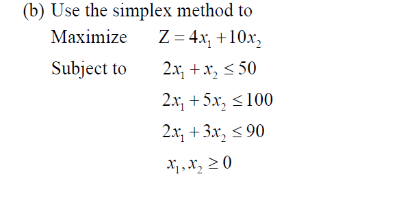 Solved (b) Use the simplex method to Maximize Subject to | Chegg.com