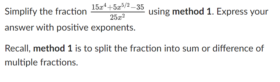 Solved Simplify the fraction 25x215x4+5x5/2−35 using method | Chegg.com