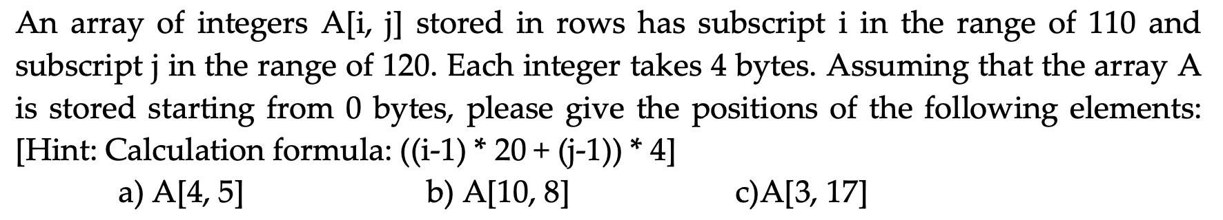 Solved An array of integers A[i,j] stored in rows has | Chegg.com