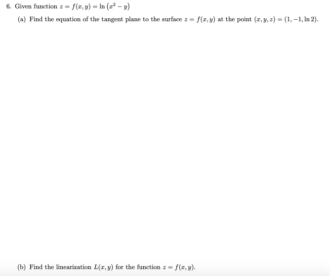 Solved 6. Given function z = f(x,y) = ln (x2 - y) (a) Find | Chegg.com