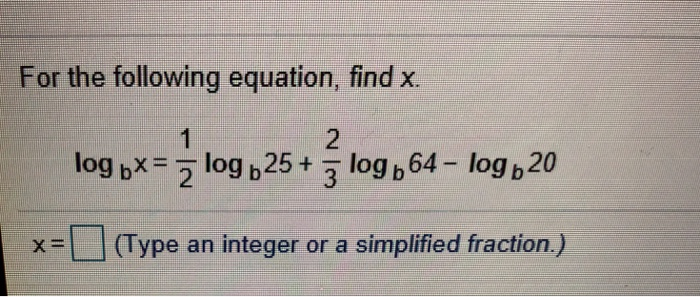 Solved For the following equation, find x 2 log bx- log b25+ | Chegg.com