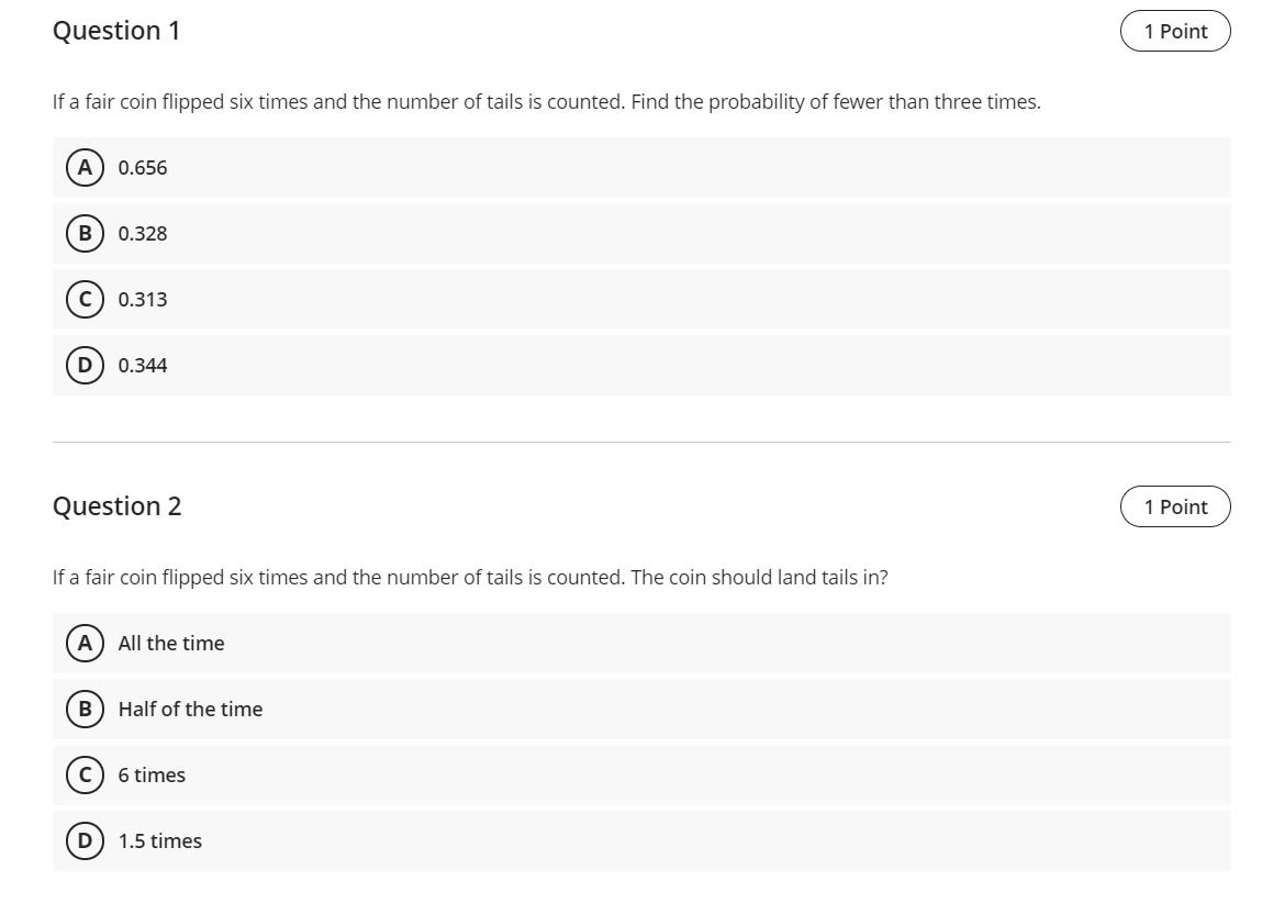 Solved Question 1 1 Point If a fair coin flipped six times | Chegg.com