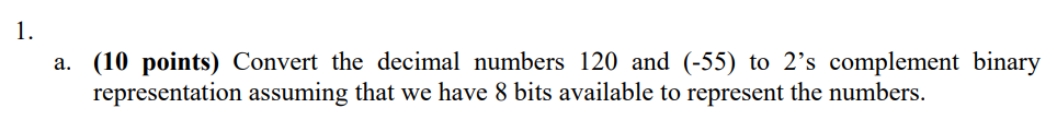 Solved 1. a. (10 points) Convert the decimal numbers 120 and | Chegg.com
