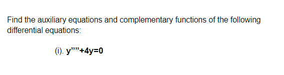 Solved Find the auxiliary equations and complementary | Chegg.com