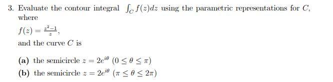 Solved 3. Evaluate the contour integral Sc f(z)dz using the | Chegg.com