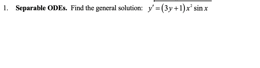 Solved 1. Separable ODEs. Find the general solution: y' =(3y | Chegg.com