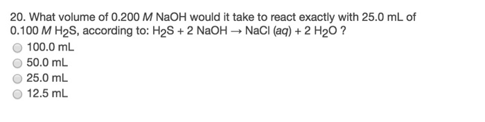 Solved 20. What volume of 0.200 M NaOH would it take to | Chegg.com