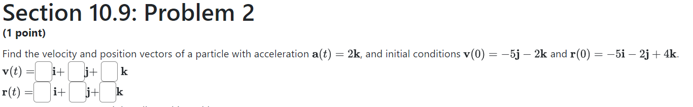 Solved Section 10.9: Problem 2 (1 point) Find the velocity | Chegg.com