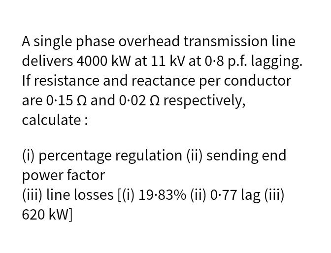 Solved A single phase overhead transmission line delivers | Chegg.com