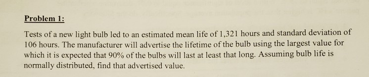 Solved Problem 1: Tests of a new light bulb led to an | Chegg.com