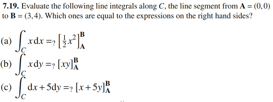 Solved 7.19. ﻿Evaluate the following line integrals along C, | Chegg.com