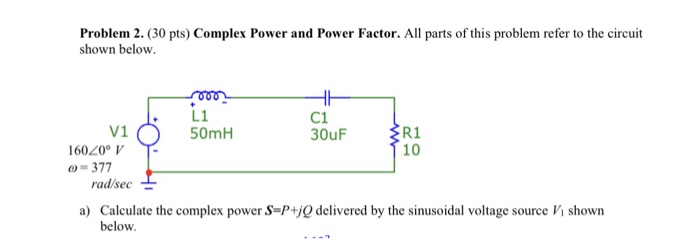 Solved Problem 2. (30 pts) Complex Power and Power Factor. | Chegg.com Solved Problem 2. (30 pts) Complex Power and Power Factor. | Chegg.com
