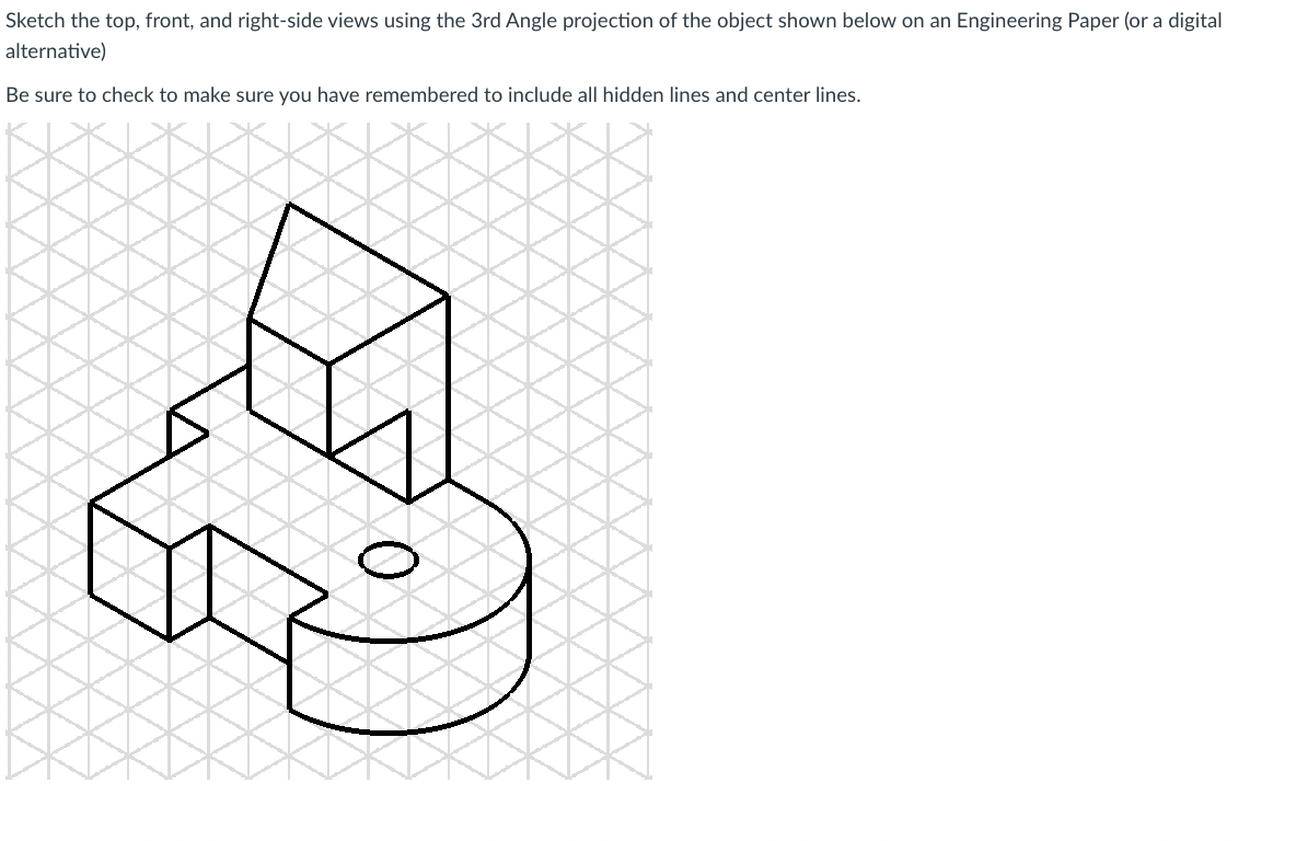 Solved Sketch the top, front, and right-side views using the | Chegg.com