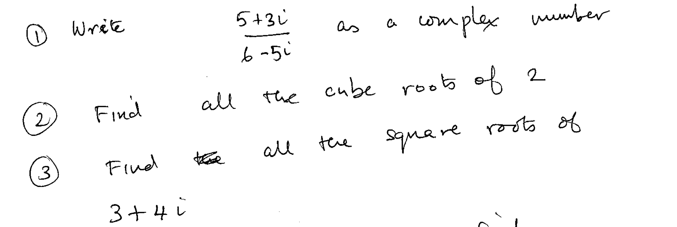 Solved (1) Write 6−5i5+3i as a complex number (2) Find all | Chegg.com