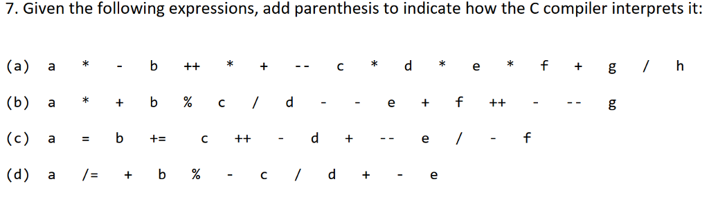 Solved 7. Given the following expressions, add parenthesis | Chegg.com