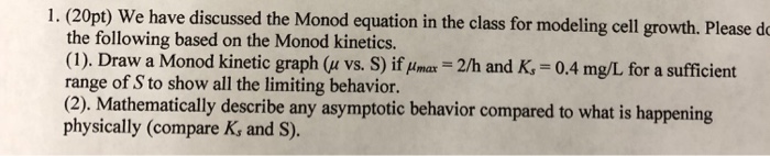Solved 1. (20pt) We have discussed the Monod equation in the | Chegg.com