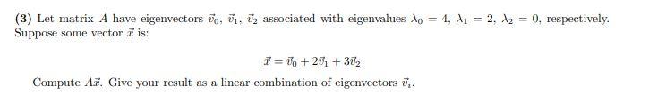 Solved (3) Let matrix A have eigenvectors v0,v1,v2 | Chegg.com