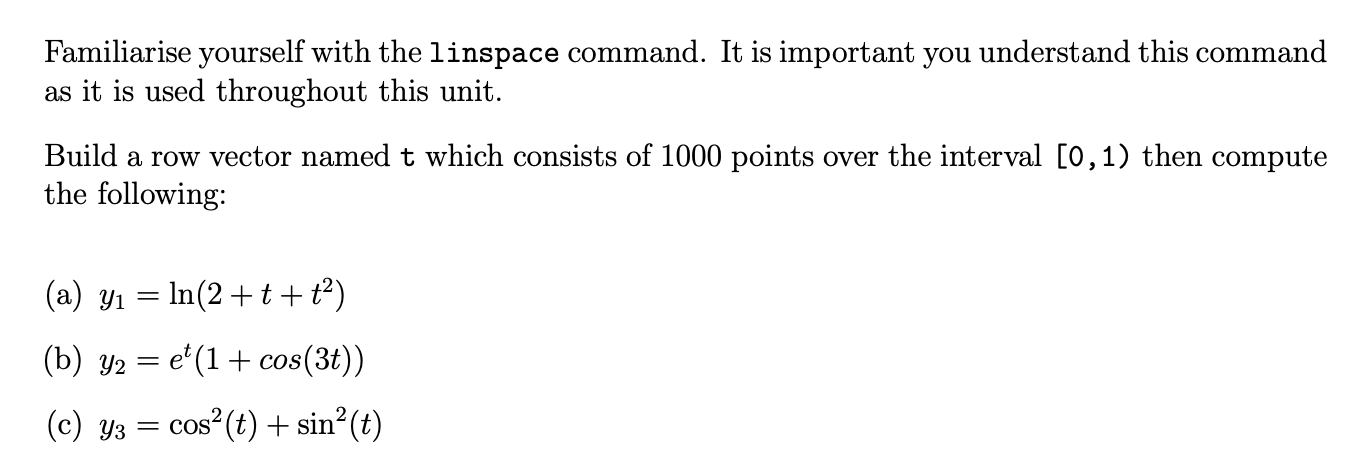 Solved Familiarise yourself with the linspace command. It is | Chegg.com