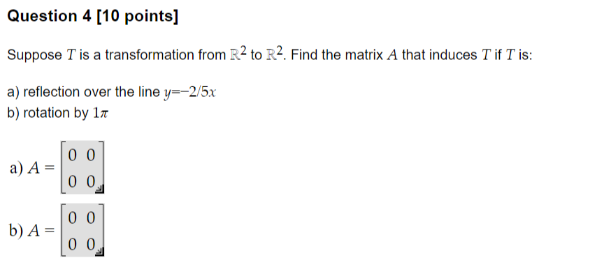 Solved Question 4 [10 points] Suppose T is a transformation | Chegg.com
