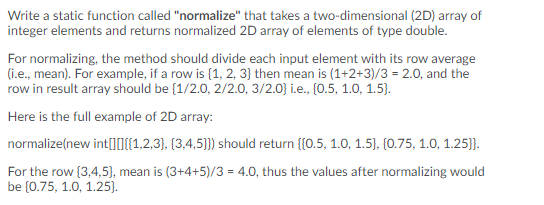 Solved Write a static function called "normalize" that takes | Chegg.com