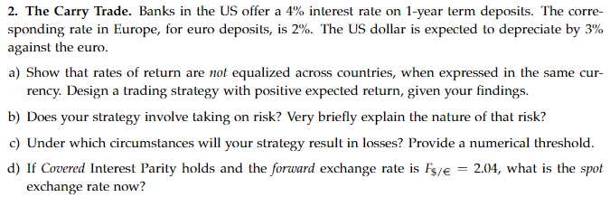 Solved 2. The Carry Trade. Banks in the US offer a 4% | Chegg.com