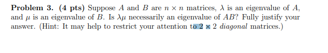 Solved Problem 3. (4 pts) Suppose A and B are nxn matrices, | Chegg.com