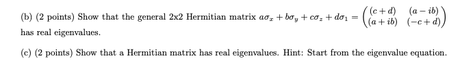 Solved B 2 Points Show That The General 2x2 Hermitian