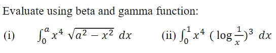 Solved Evaluate using beta and gamma function: (i) sox x4 | Chegg.com