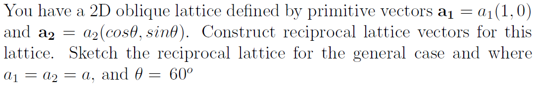 Solved and a2 = You have a 2D oblique lattice defined by | Chegg.com
