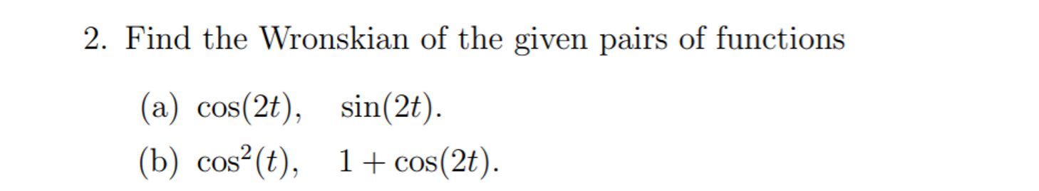 Solved 2. Find the Wronskian of the given pairs of functions | Chegg.com