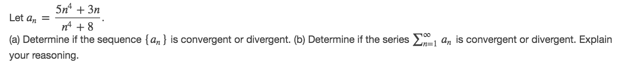 Solved 5n4 + 3n Let an = n4 + 8 (a) Determine if the | Chegg.com