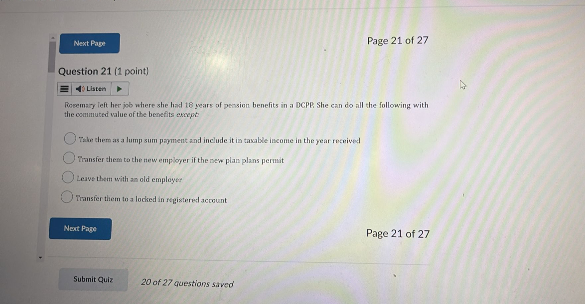Solved Question 21 (1 point)Rosemary left her job where she | Chegg.com Solved Question 21 (1 point)Rosemary left her job where she | Chegg.com