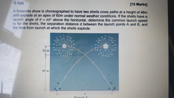 Solved Q 2(a) (10 Marks) A fireworks show is choreographed | Chegg.com