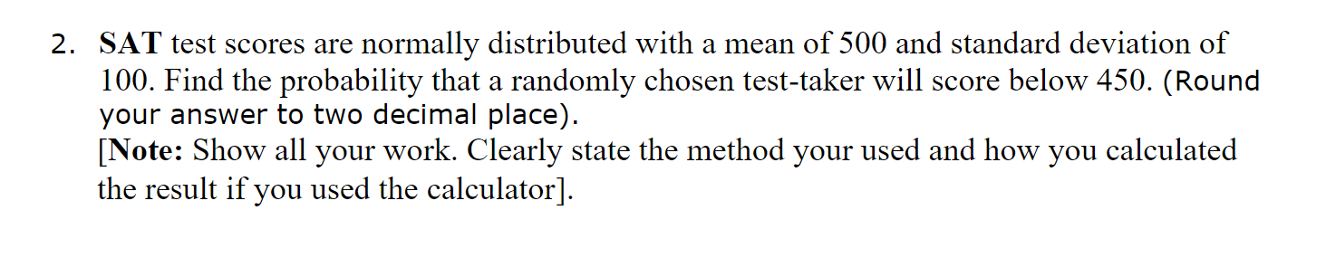 Solved 2. SAT test scores are normally distributed with a | Chegg.com